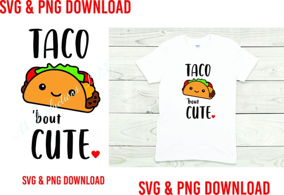 Taco Bout Cute Taco SVG & PNG Digital Download Taco Clipart | Etsy