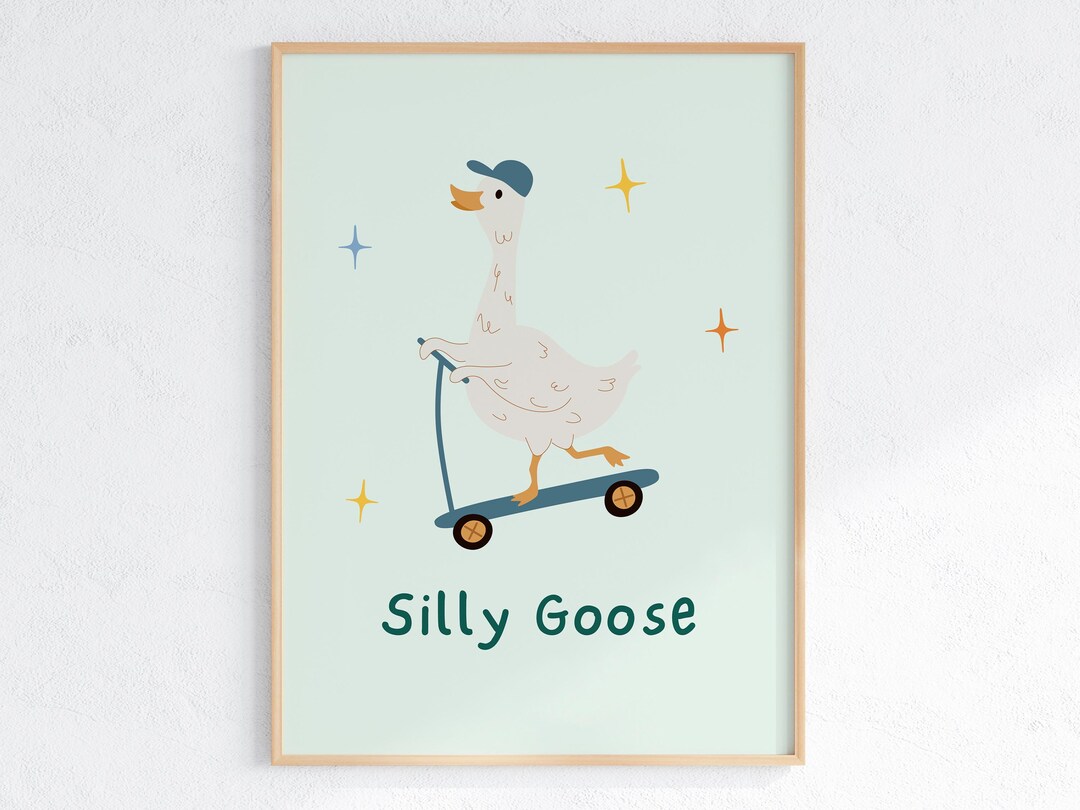 Silly Goose Art Print, Funny Goose Poster, Funny Saying Wall Decor ...