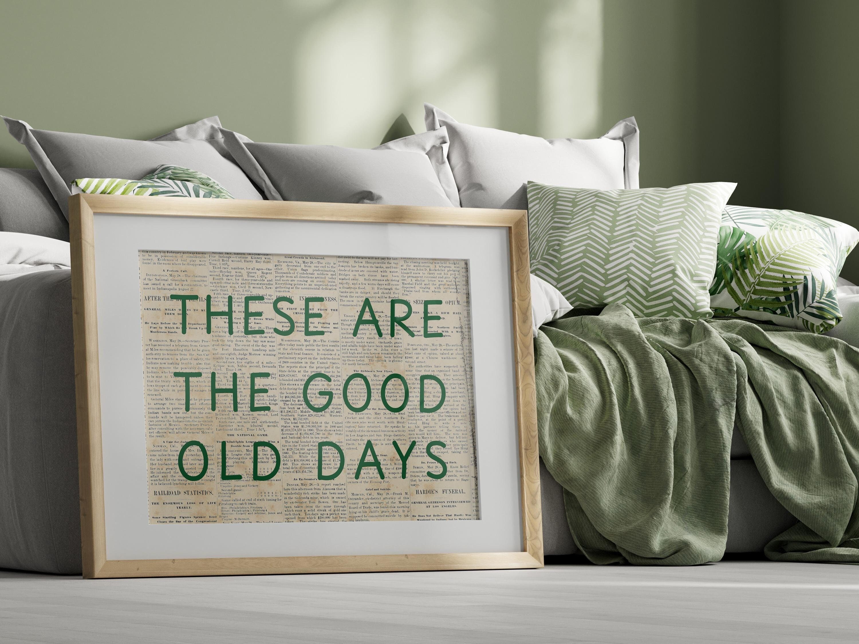 These Are the Good Old Days Print Inspirational Family Wall Art ...