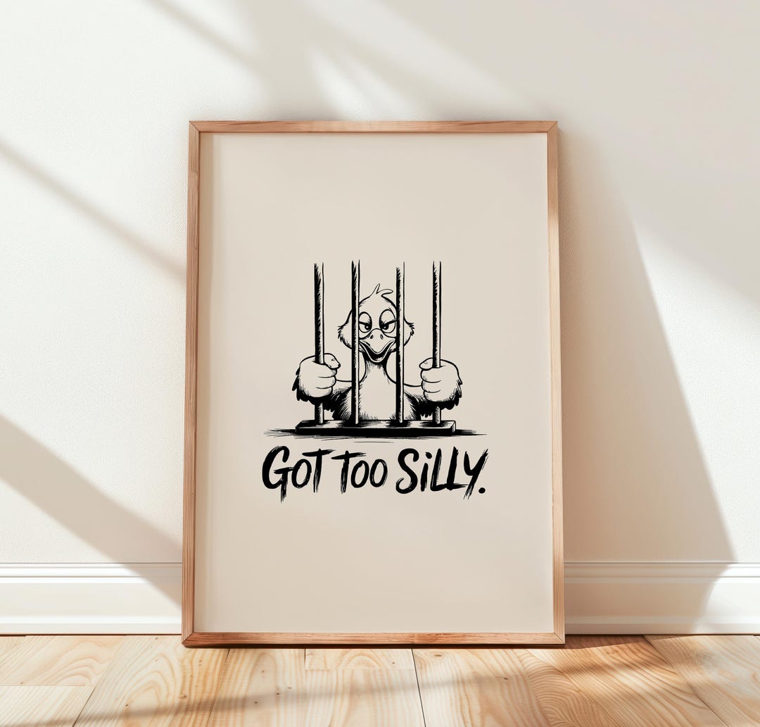 Got Too Silly Art Print, Silly Goose Poster, Funny Animal Printable ...