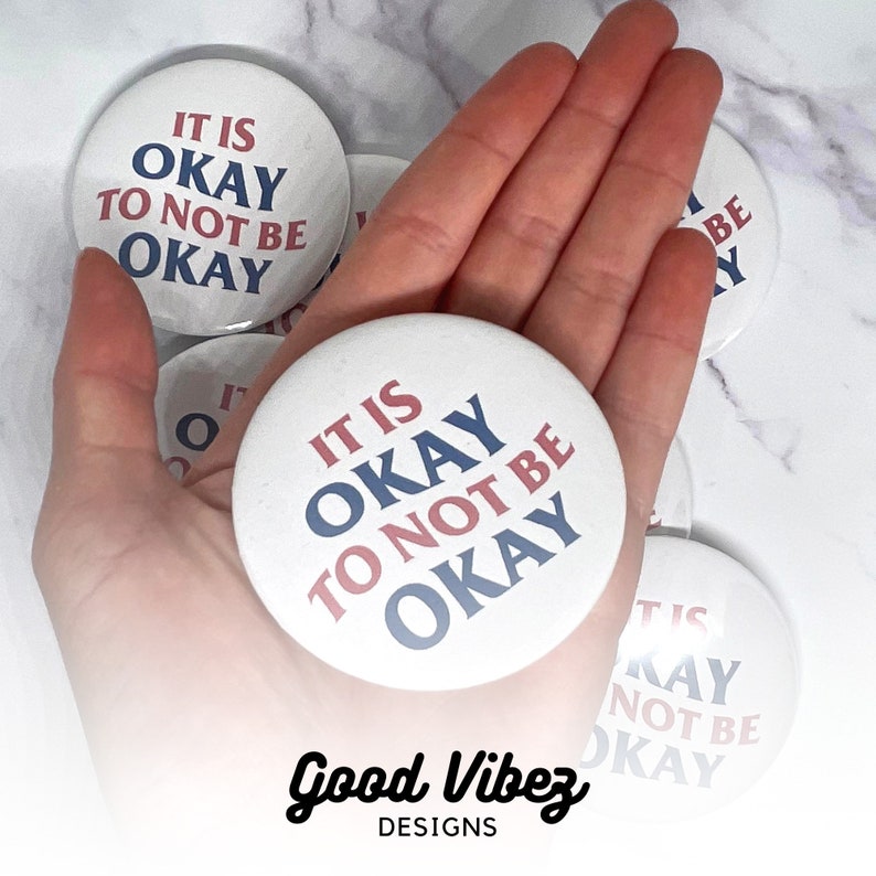 It is Okay to Not Be Okay Badge Pin Badge Mental Health - Etsy