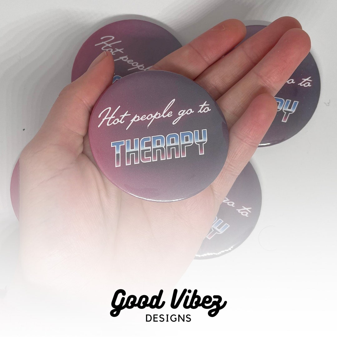 Hot People Go to Therapy Badge | Pin Badge | Mental Health Pin Badge ...