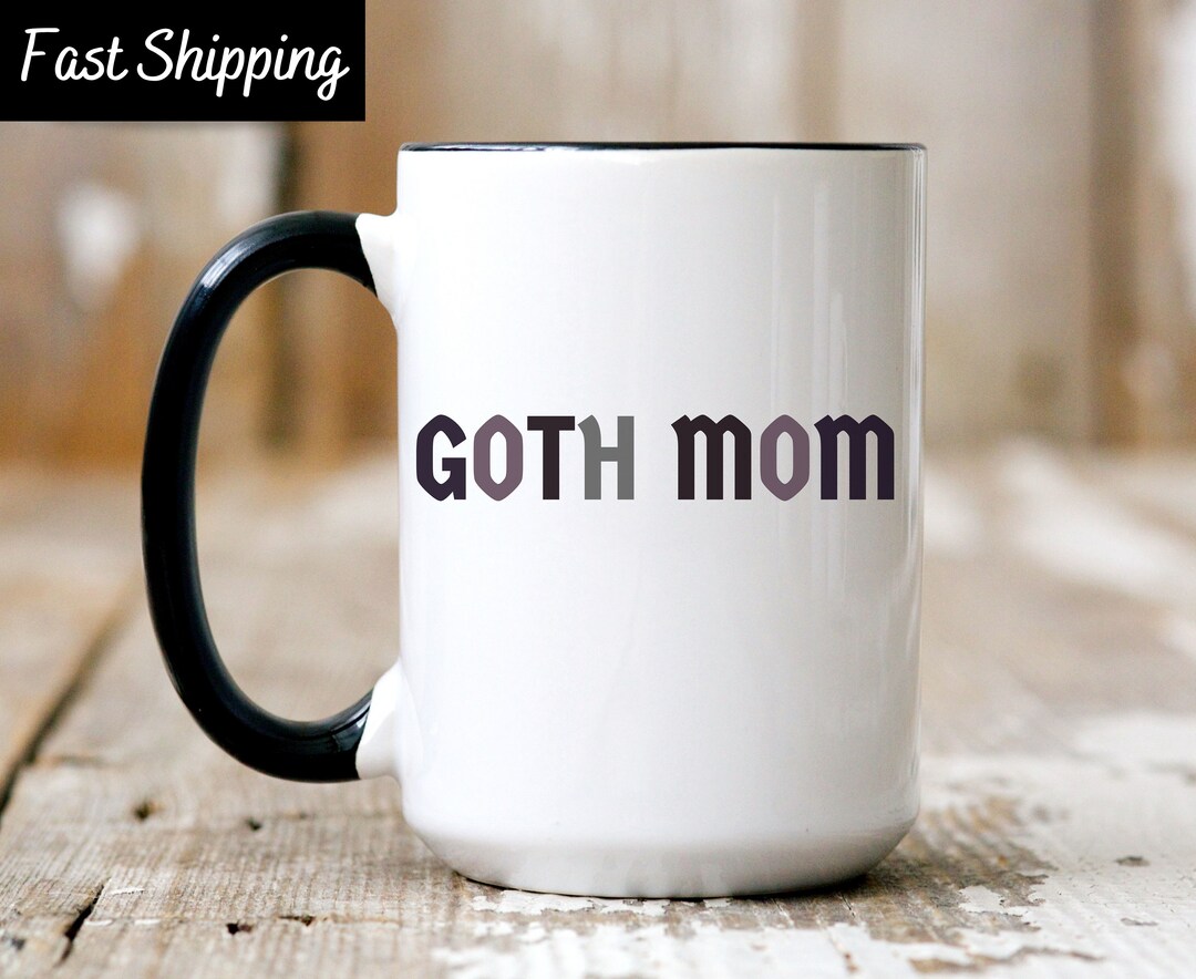 Goth Mug, Goth Mom Gift, Goth Mom Mug, Goth Mamma Mug, Mommy Goth Mug ...