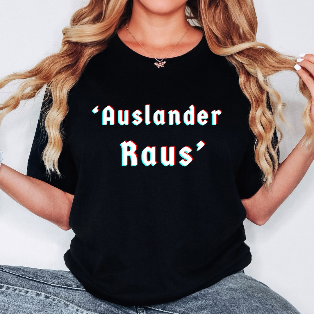 Outlander Out, T-shirt, German Font, Auslander Raus, Trending Topic ...