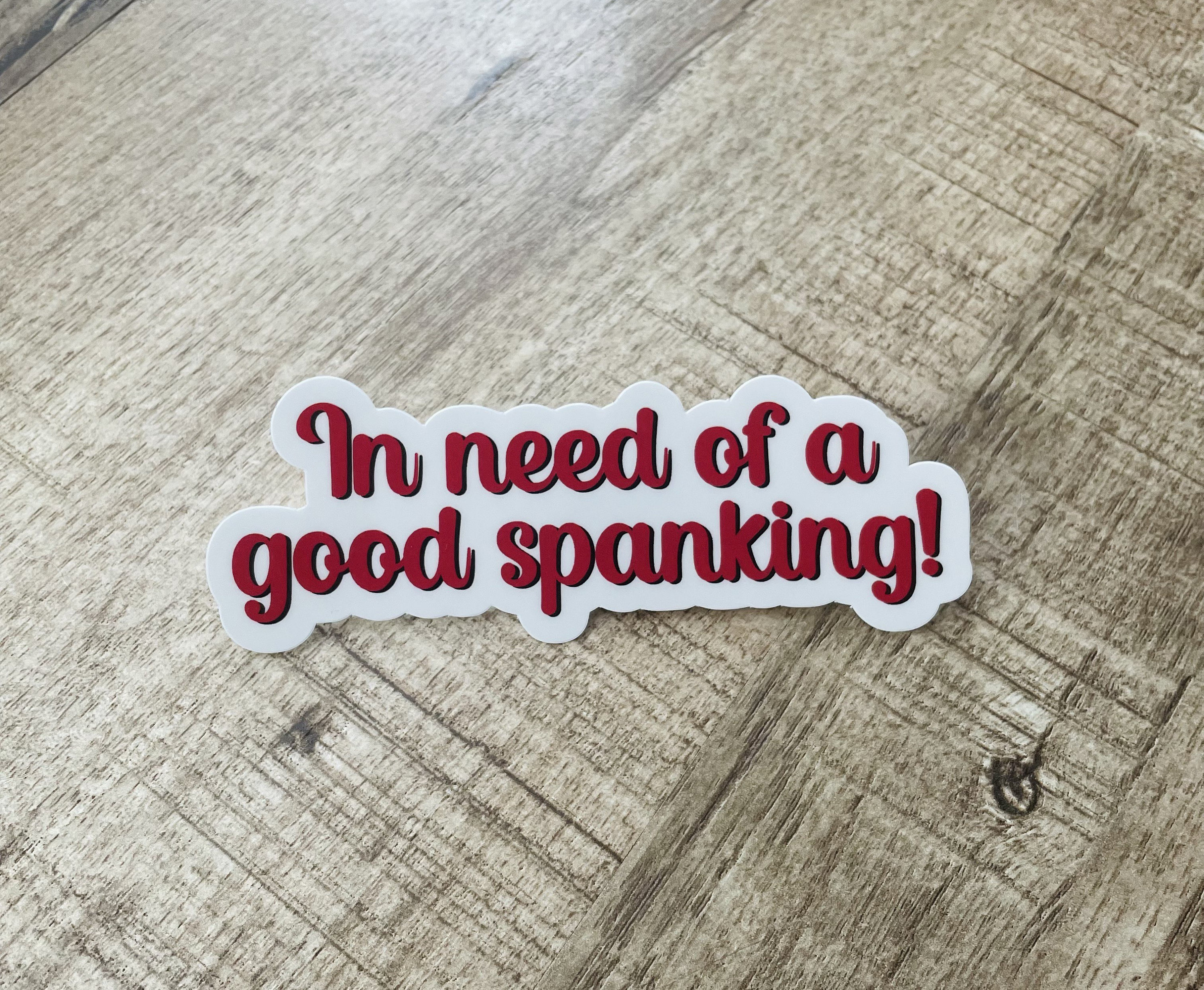 In Need of a Good Spanking Waterproof Sticker - Etsy