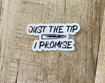 Just the Tip Sticker, Adult Humor, Water Resistant Sticker, Sarcastic ...