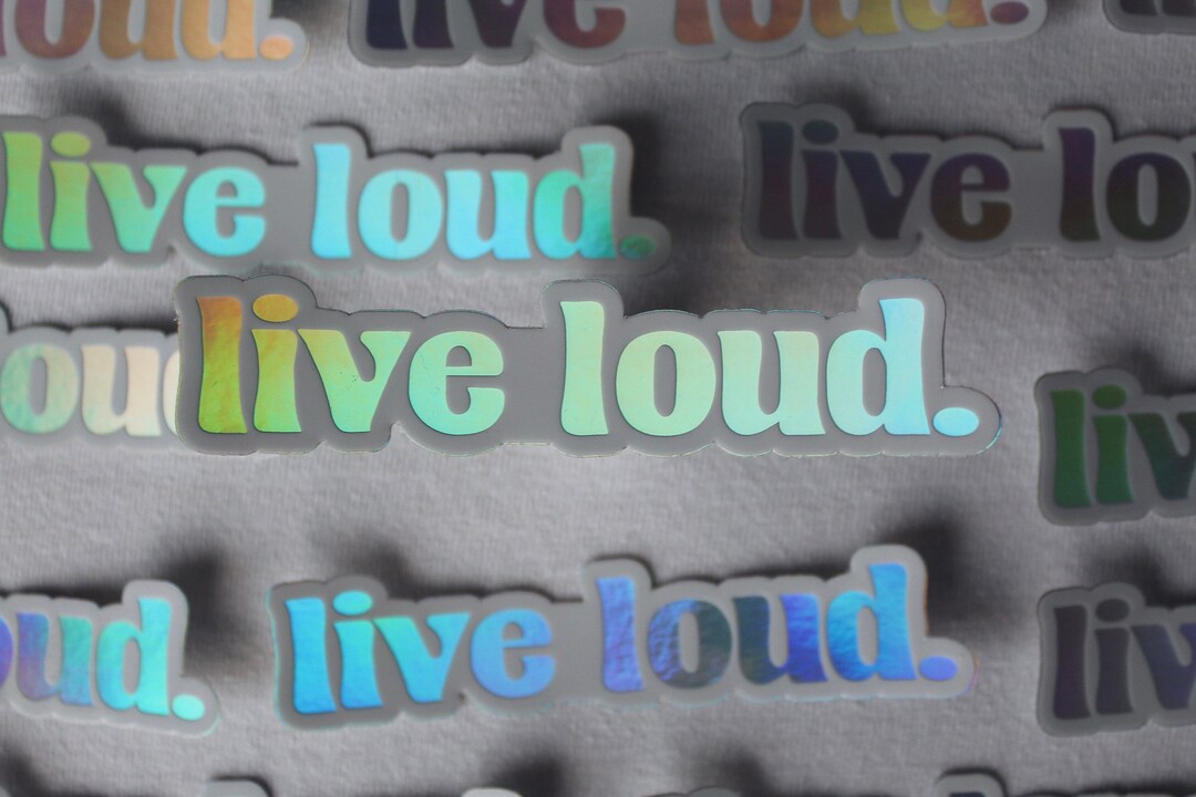 Live Loud Holographic Sticker Holographic Stickers - Etsy