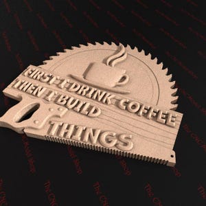 First I Drink Coffee, Then I Build Things, 3D STL Relief File for CNC Router Carving or 3D Resin ...