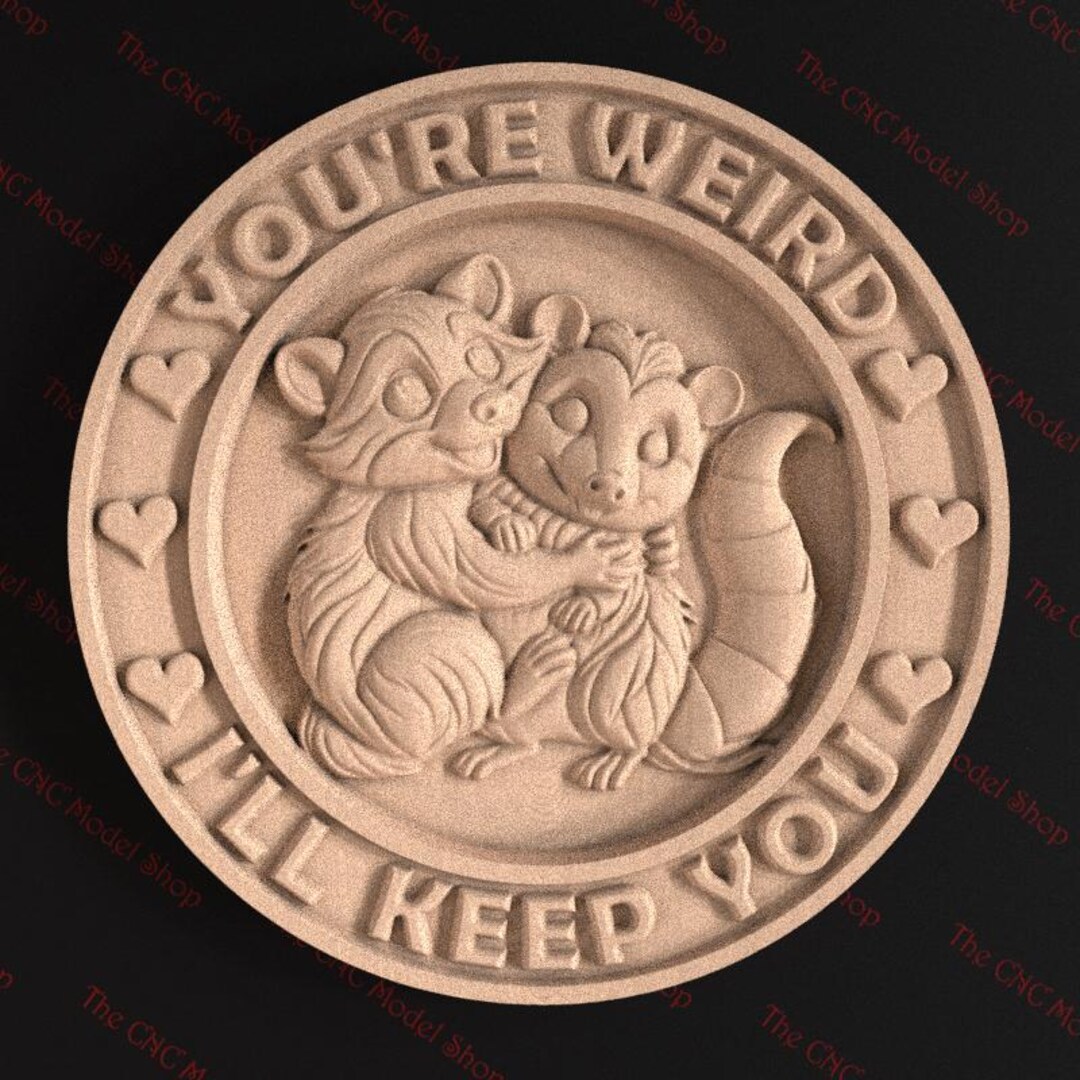 You're Weird, I'll Keep You, 3D STL Relief File for CNC Router Carving ...