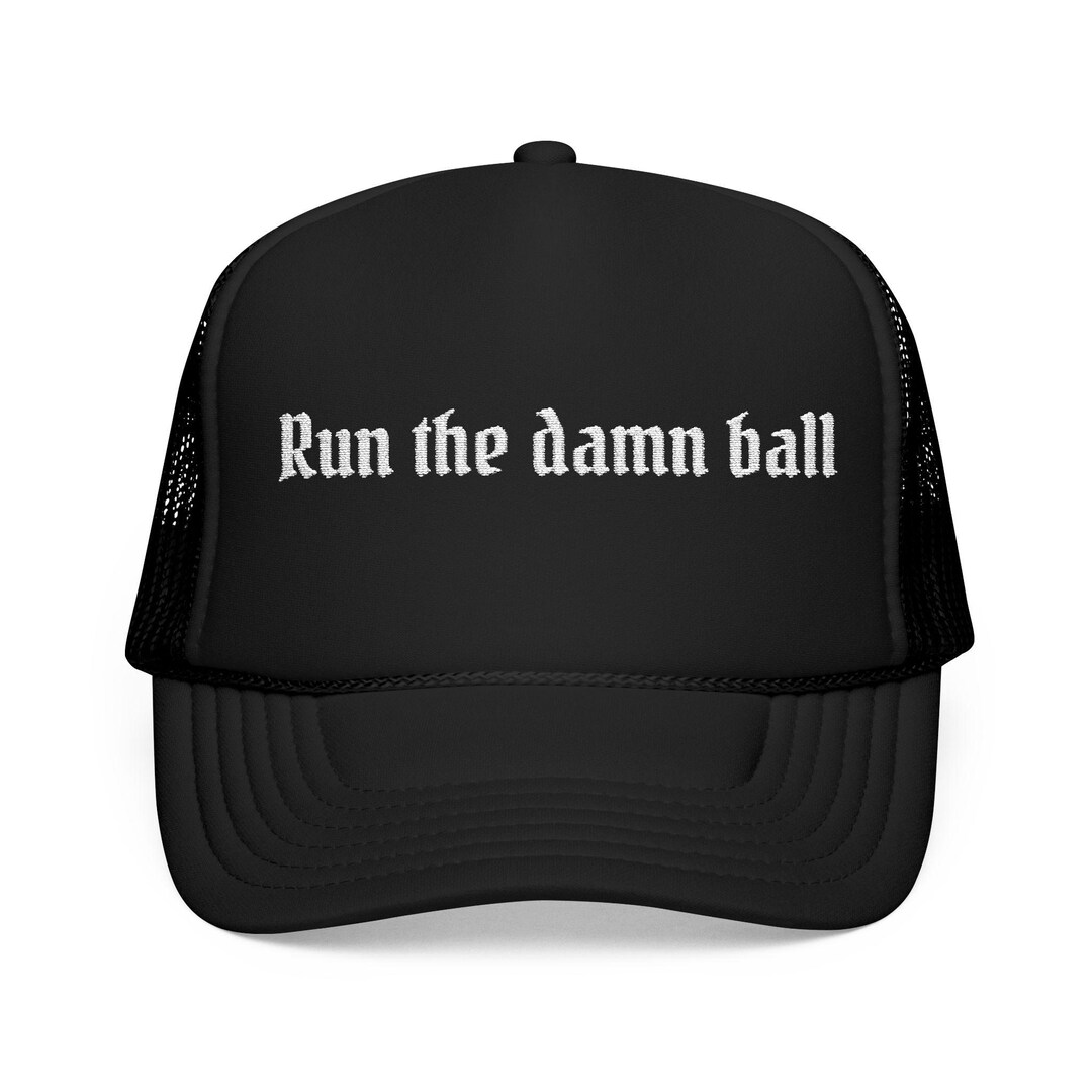 Embroidered Foam Trucker Hat, Run the Damn Ball Football Cap, Fan ...