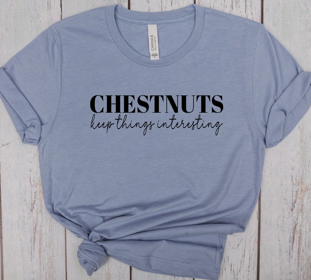 Chestnuts Keep Everything Interesting - Etsy