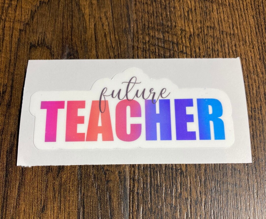 Future Teacher Sticker. Teacher Sticker. Vinyl, Waterproof,removable ...