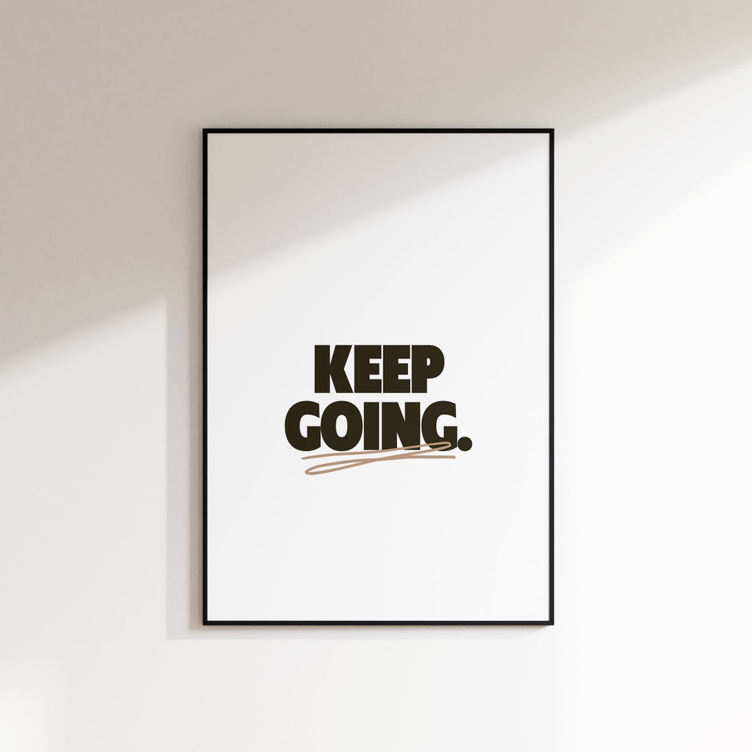 Keep Going Motivational Slogan Poster Just Keep Going Be Kind to Your ...