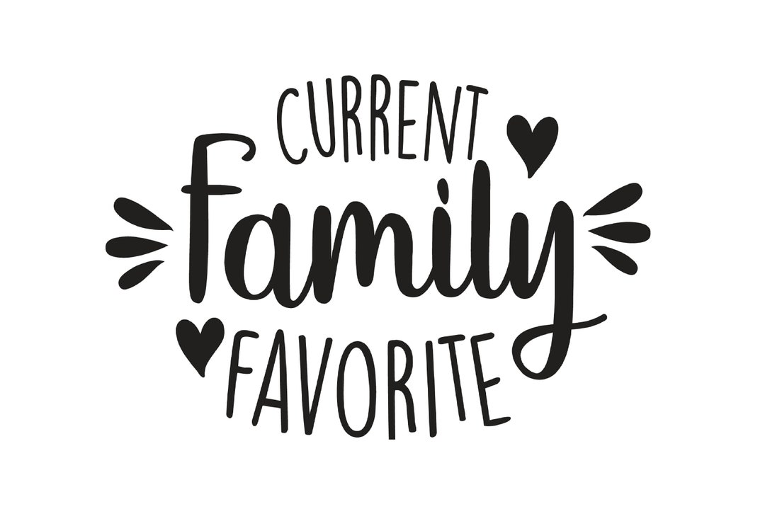 Current Family Favorite SVG Current Family Favorite Baby Bodysuit Svg ...
