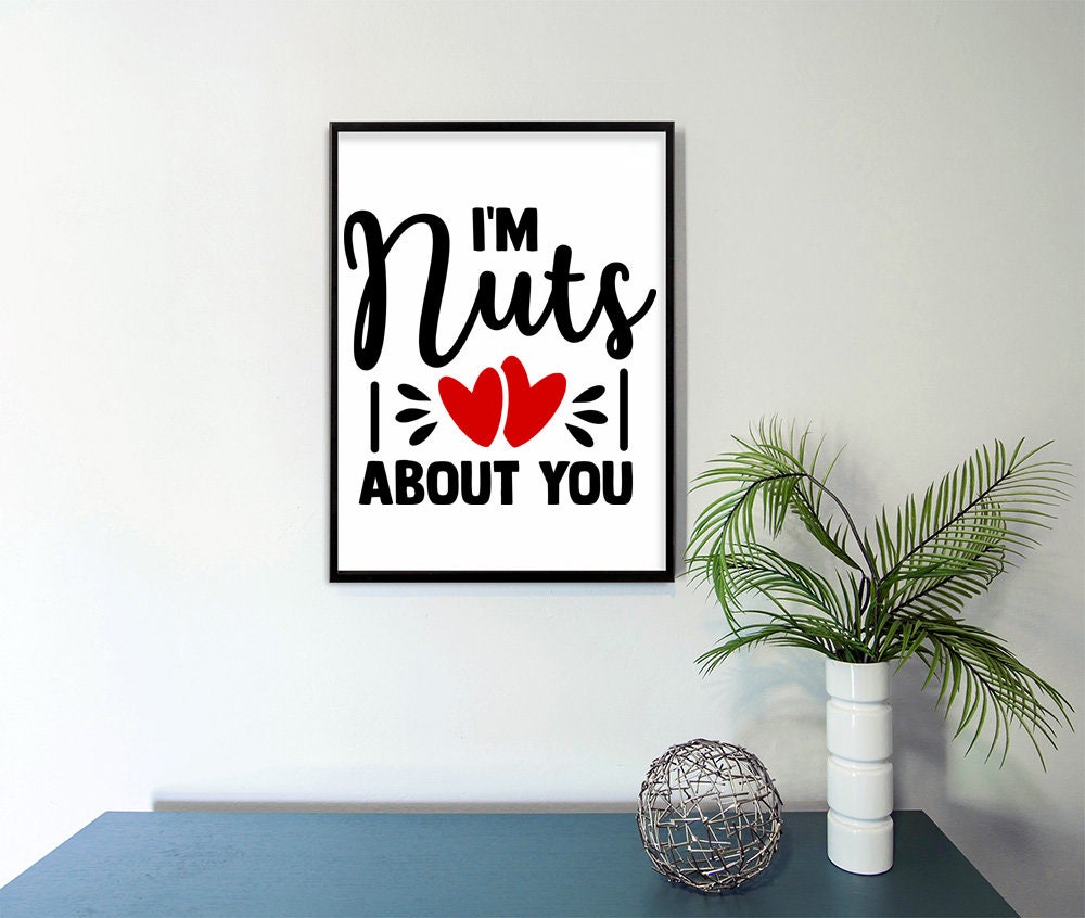 I'm Nuts About You Svg, Card, Frame, Wall Print, Instant Download ...