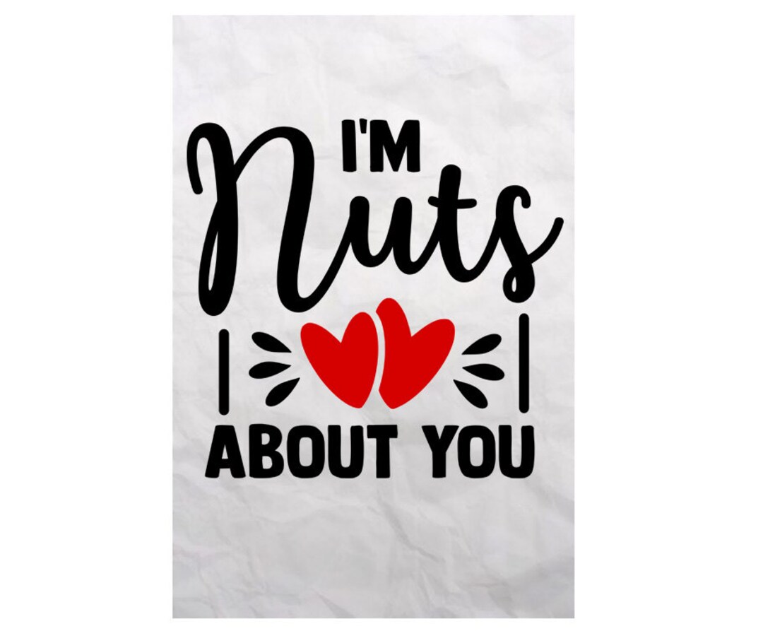 I'm Nuts About You Svg, Card, Frame, Wall Print, Instant Download ...