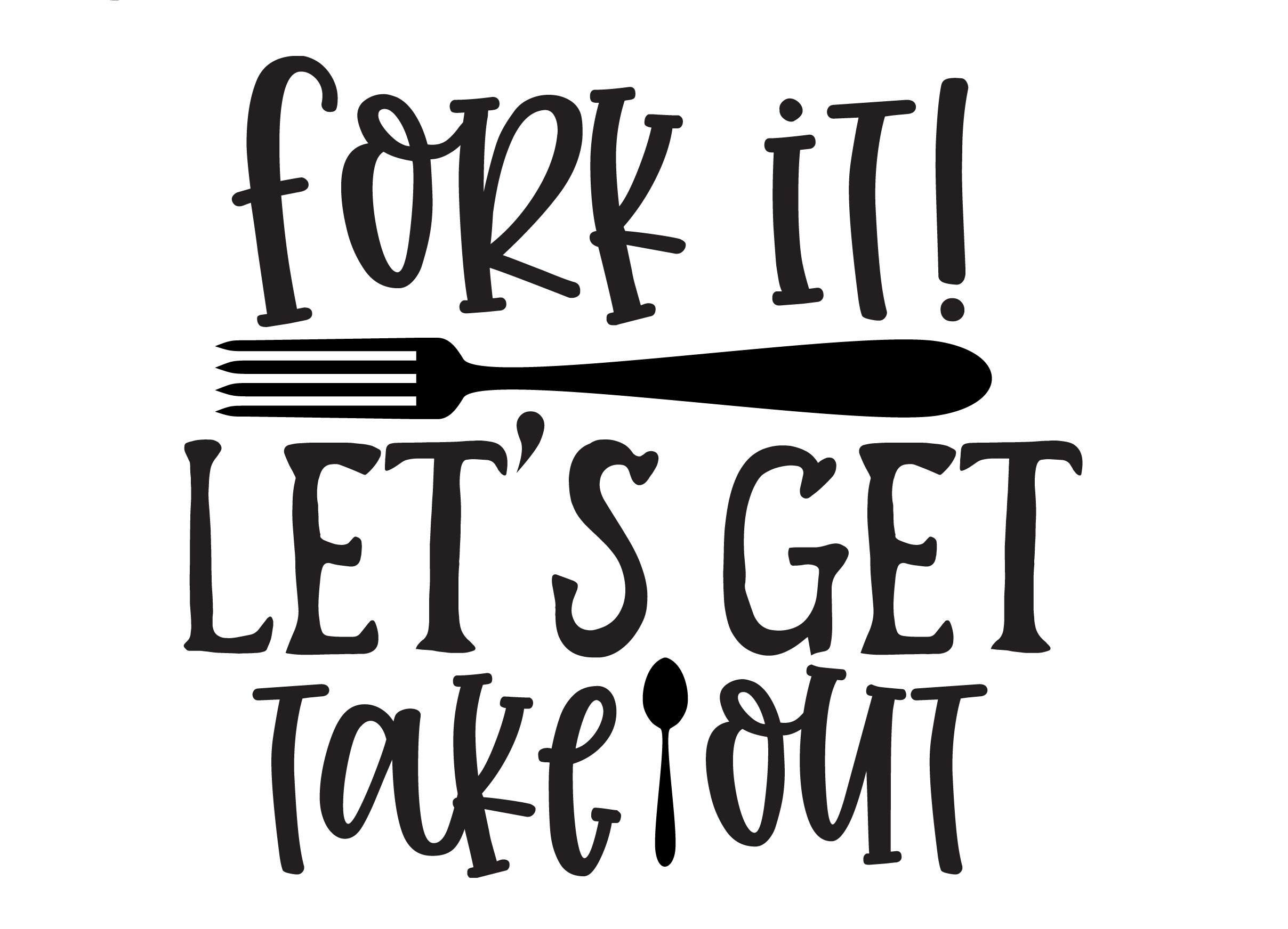 Fork It Let's Get Takeout SVG, Kitchen Svg, Cooking Svg, Baking Svg ...