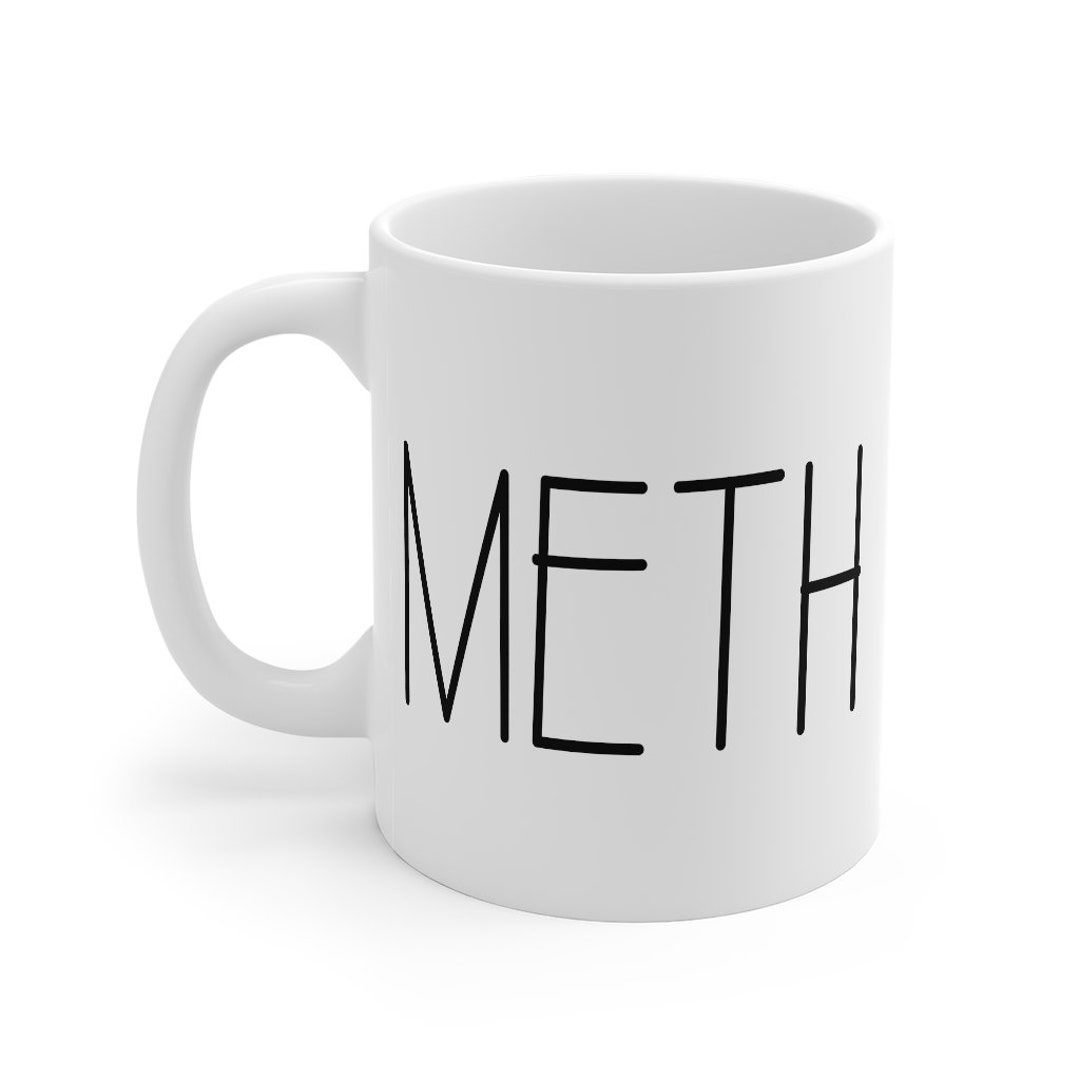 Meth Mug Funny Parody Gift Gag Gift Coffee Mug Birthday - Etsy