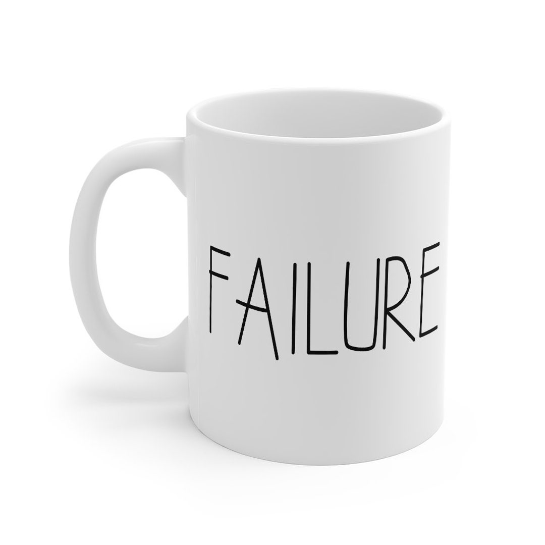 Failure Mug, Funny, Parody, Gift, Gag Gift, Coffee Mug, Birthday Gift ...