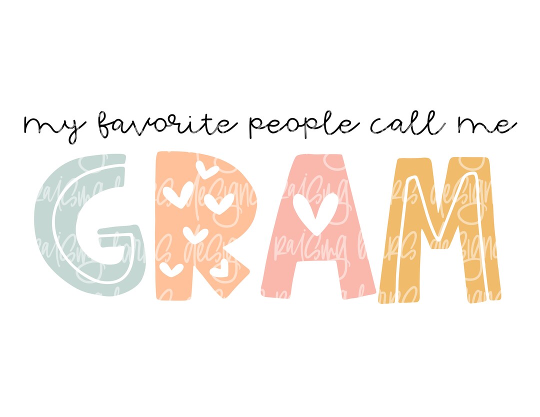 My Favorite People Call Me Gram Sublimation | Grandmother Png, Gram ...
