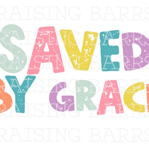 Saved by Grace Png Saved by Grace Through Faith Sublimation, Christian ...