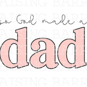 So God Made a Dad Png| God Made Daddy Sublimation, Boy Mama Png, God ...