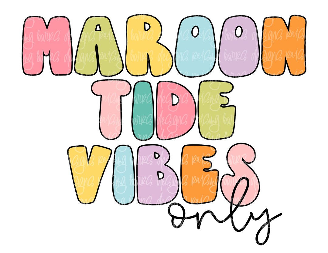 Maroon Tide Vibes Only Png Picayune Maroon Tide Sublimation Picayune ...