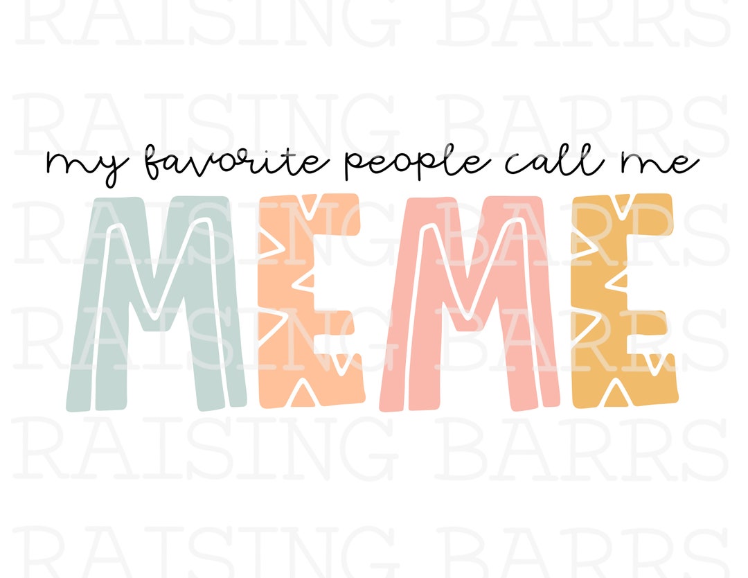 My Favorite People Call Me Meme Sublimation Download| Meme Png, Meme ...