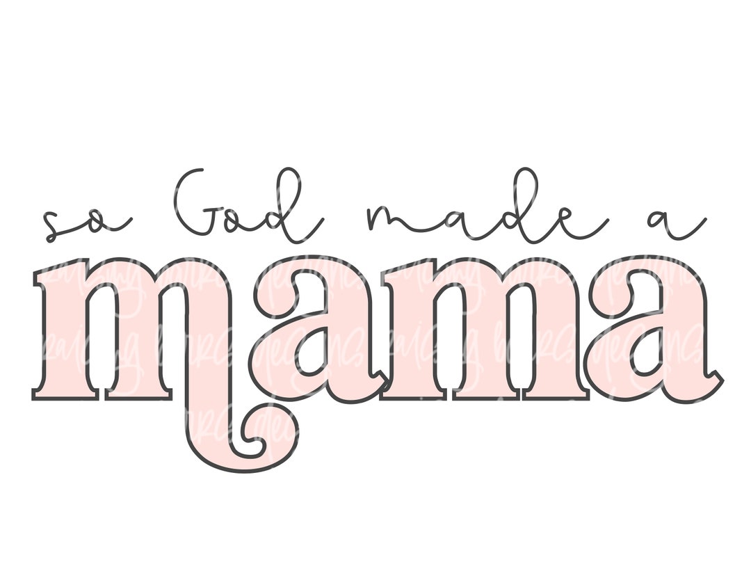 So God Made a Mama Png| God Made Mom Sublimation, Girl Mama Png, God ...