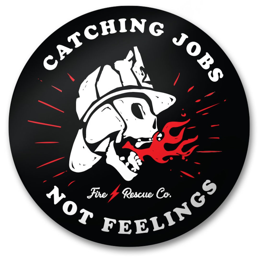 Catching Jobs Not Feelings | Car Sticker | Fire Helmet Sticker | Laptop ...