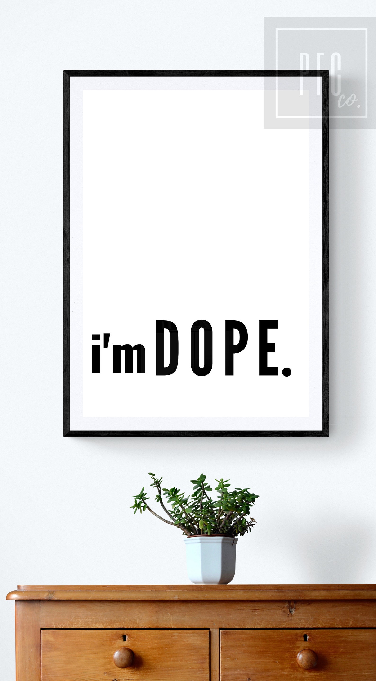 I'm Dope Poster Print Wall Art | Dope | Digital Download Typography ...