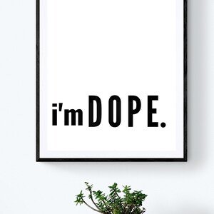 I'm Dope Poster Print Wall Art | Dope | Digital Download Typography ...
