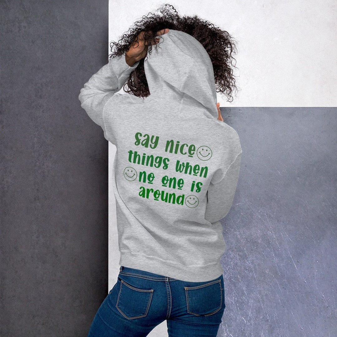 Say Nice Things Hoodie | Front & Back Design - Etsy UK