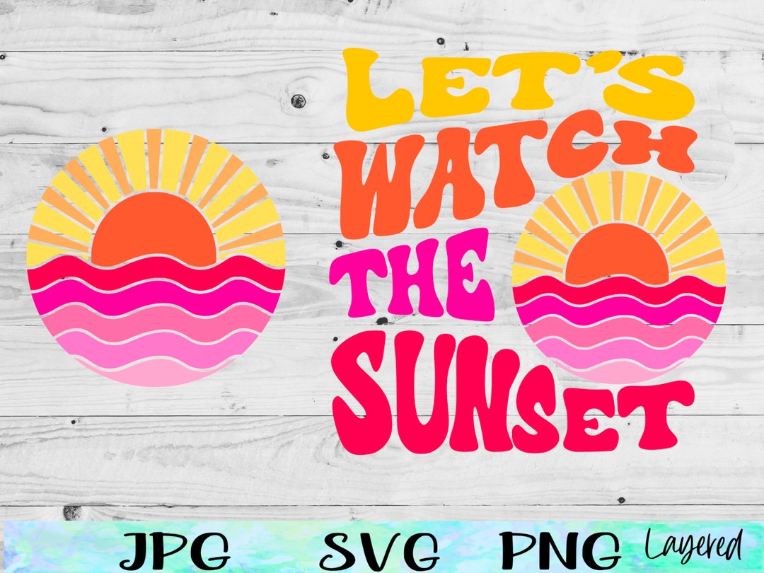 Lets Watch the Sunset SVG, Spring Break SVG, Cozy Season SVG, Beach ...