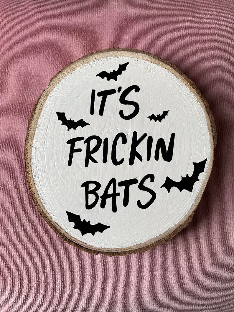 It's Frickin Bats | Wood Slice | Log Slice | Halloween | Vine | Hand ...
