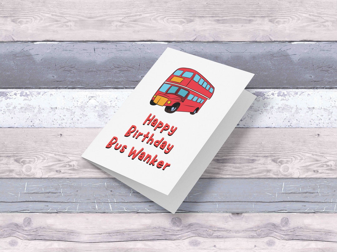 Happy Birthday Bus Wanker Card Printable Birthday Digital Instant ...
