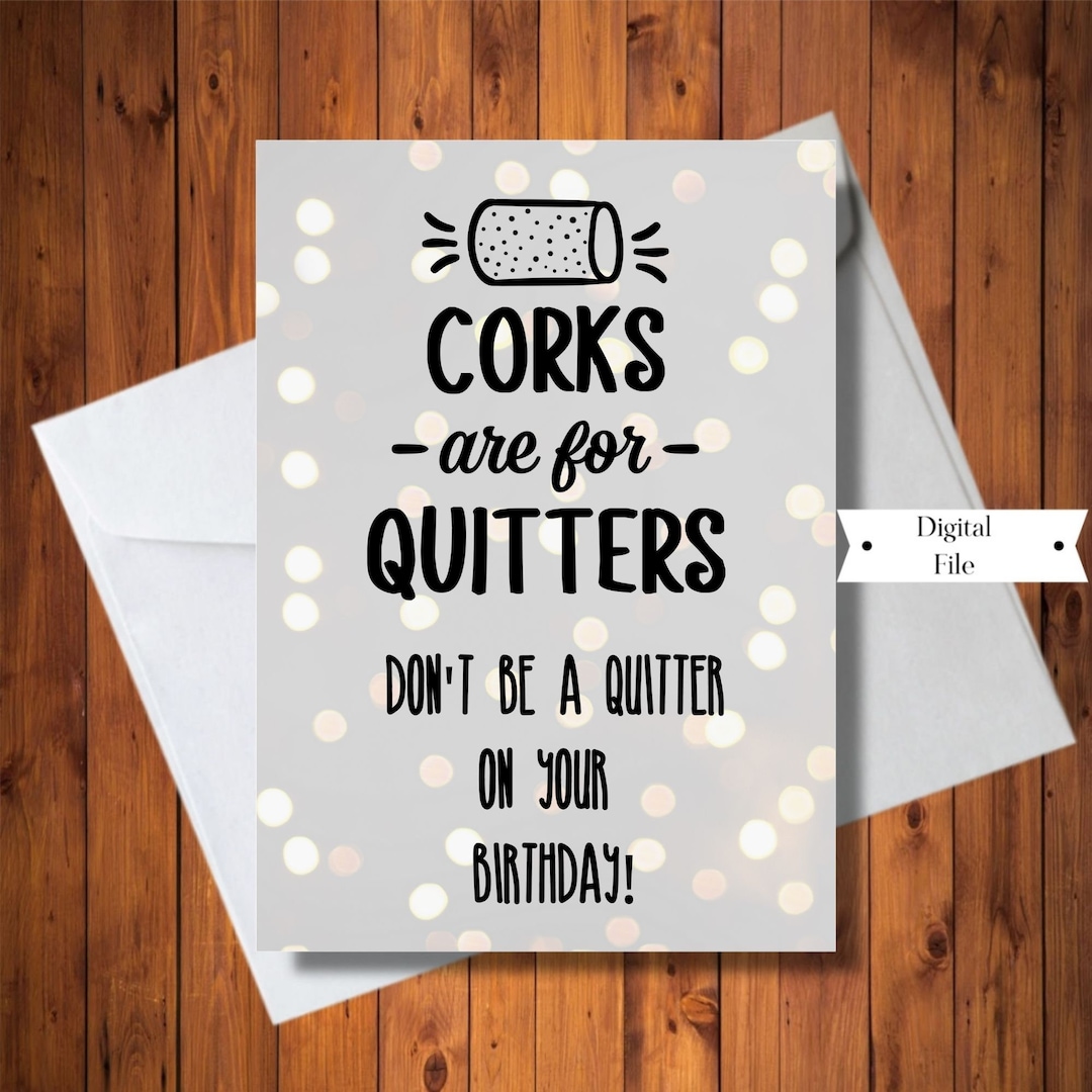 Funny Wine Lovers Birthday Card, Corks Are for Quitters, Printable ...