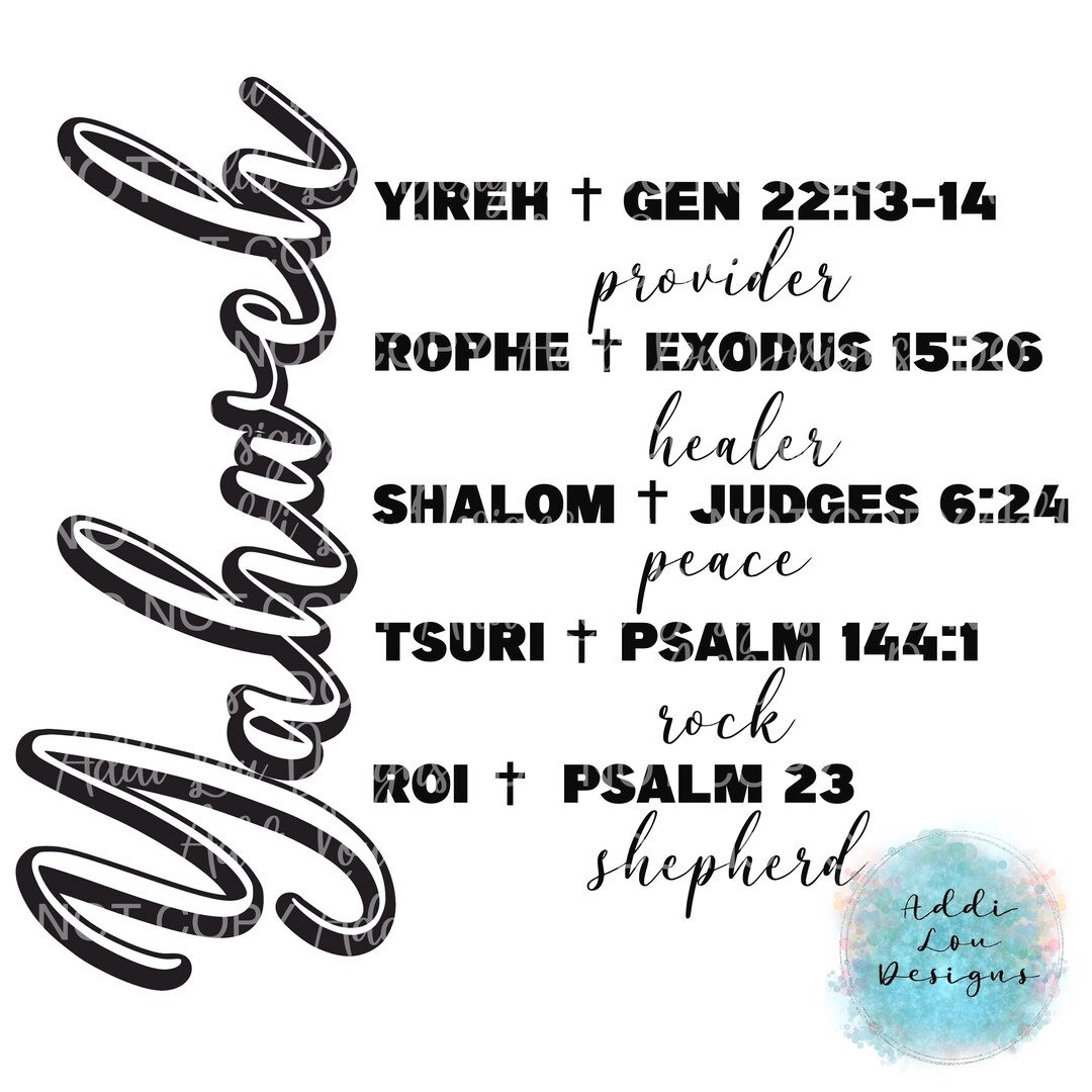 Yahweh, Yireh, Roi, Rophe, Tsuri, Shalom, Provider, Healer, Rock, Peace ...