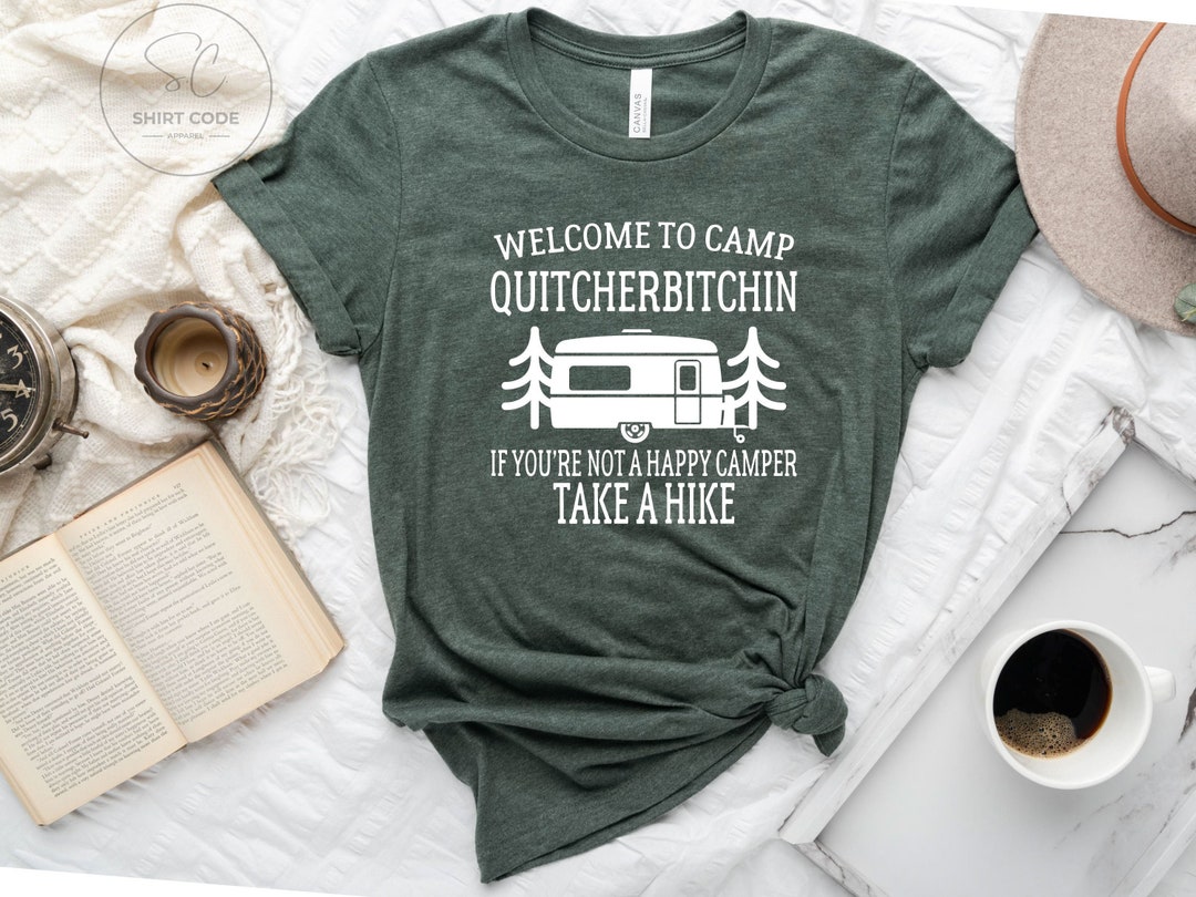 Welcome to Camp Quitcherbitchin Happy Camping Shirt Camping - Etsy