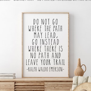 Do Not Go Where the Path May Lead Go Instead Where There is No Path ...