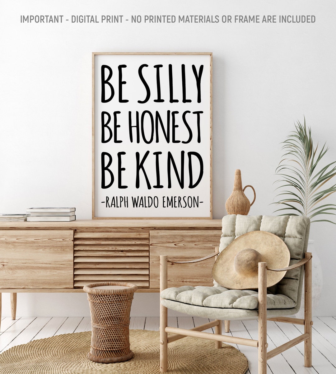 Be Silly Be Honest Be Kind, Ralph Waldo Emerson Printable Quote, Office ...