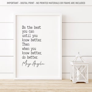 Do the Best You Can Until You Know Better, Maya Angelou Printable Quote ...