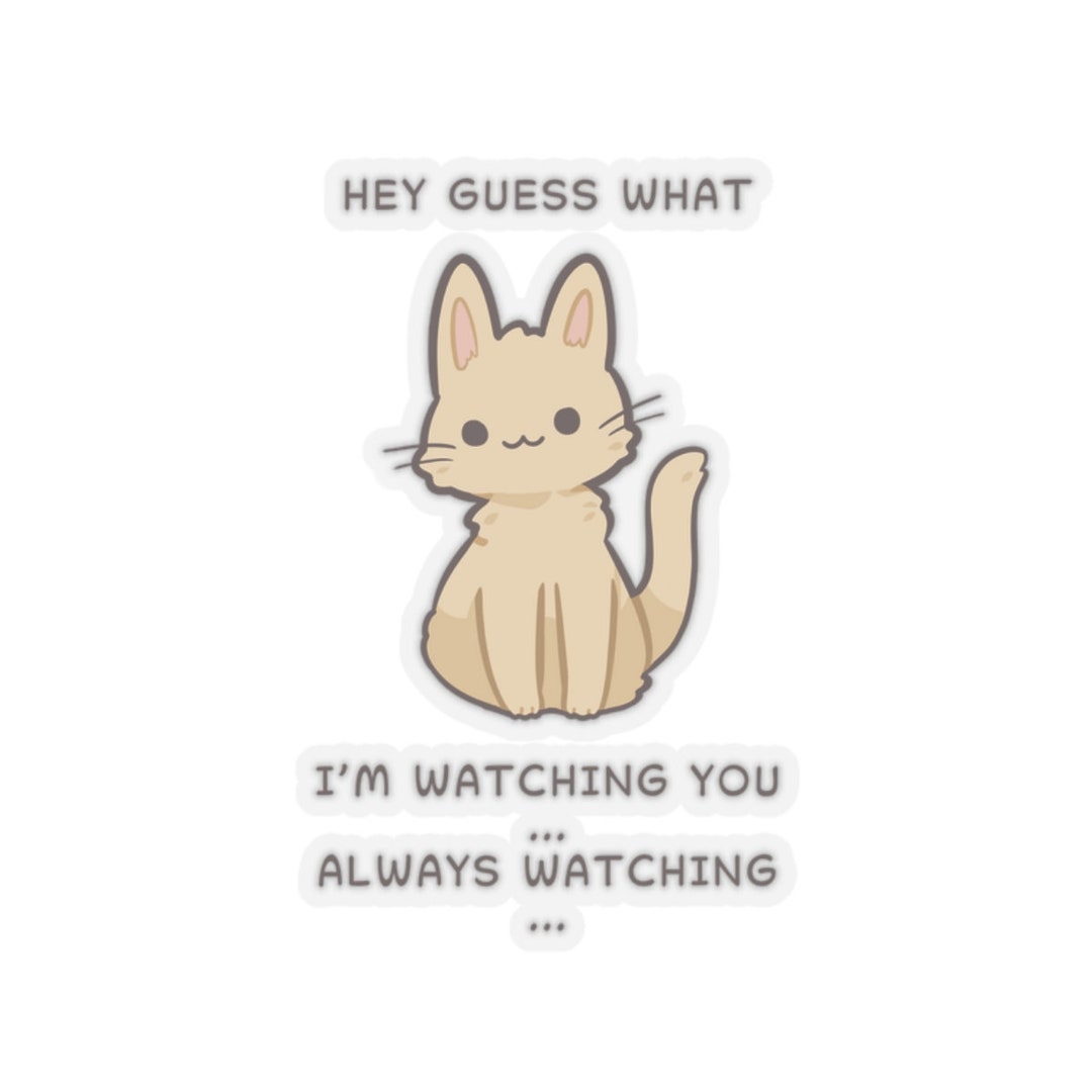 Guess What Kitty - Watching You - Kiss-cut Sticker - 2"x2" - Etsy