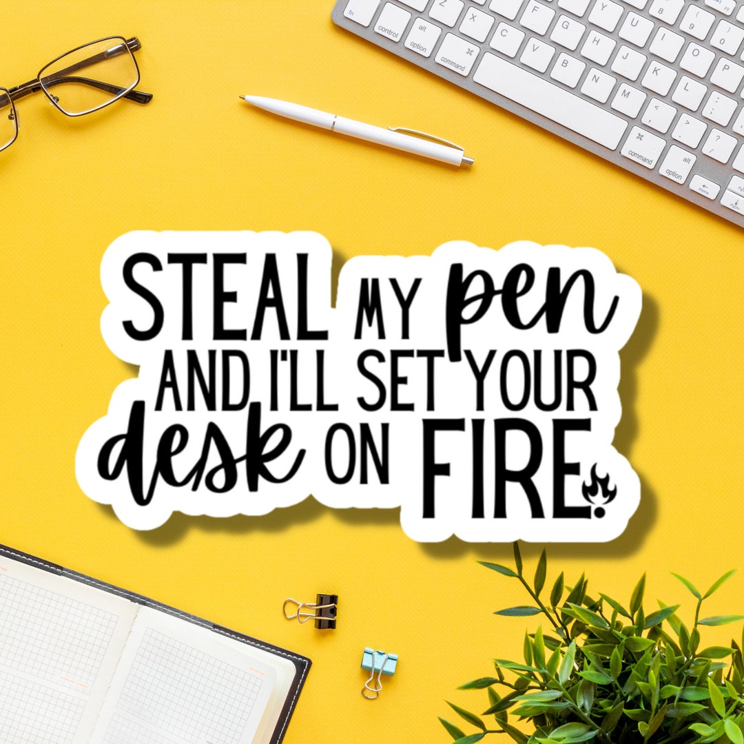 Steal My Pen and I'll Set Your Desk on Fire Vinyl - Etsy