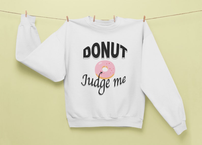 Donut Judge Me, Downloadable and Printable, Cute Quotes, Dessert, SVG ...