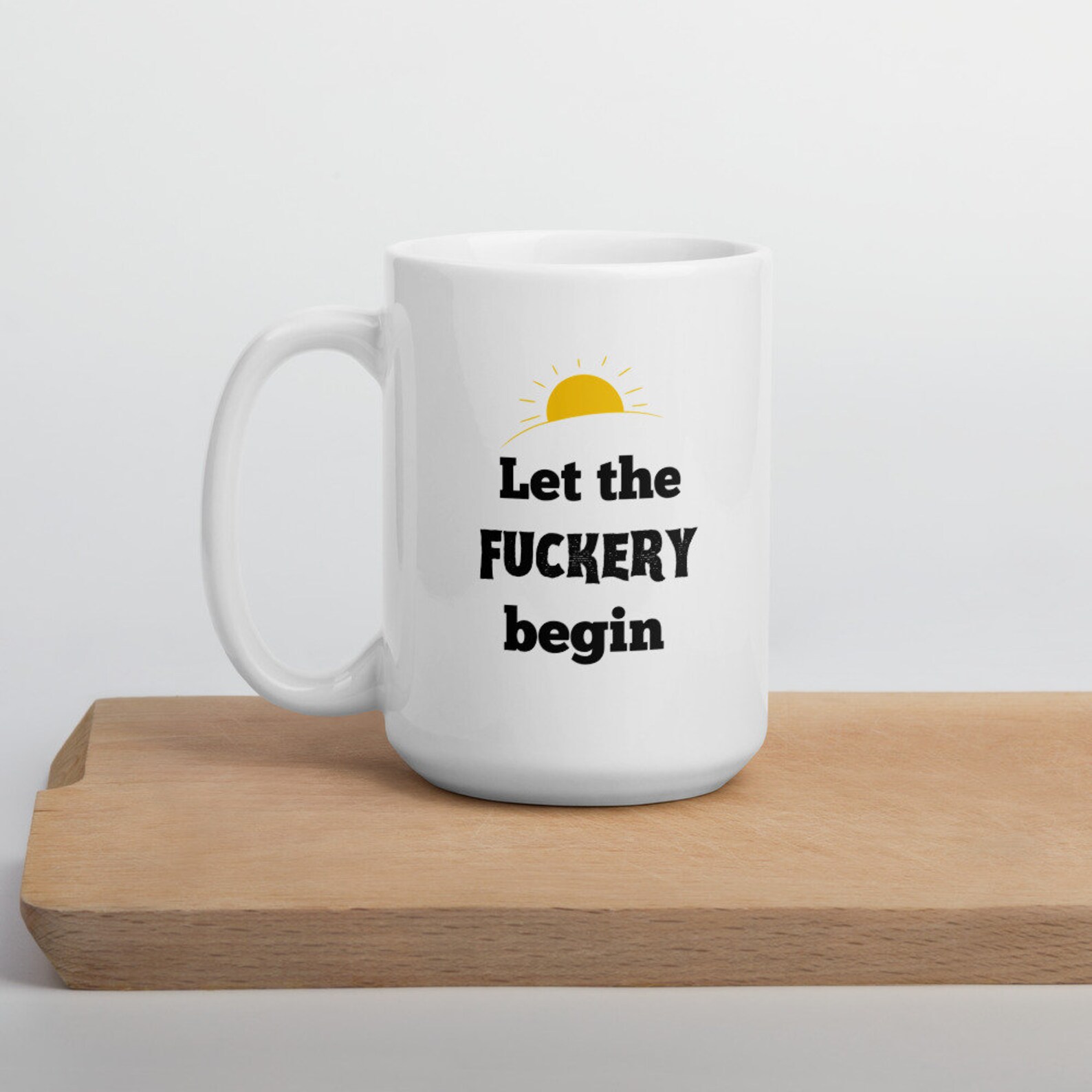Let the Fuckery Begin Coffee Mug Funny Coffee Mug Good | Etsy