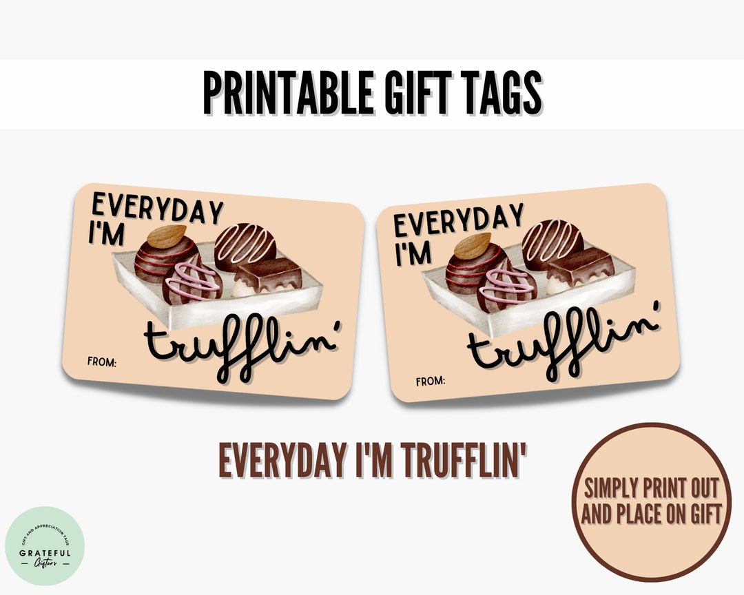 PRINTABLE Everyday I'm Trufflin' Truffle Gift Tags Chocolate Truffles ...