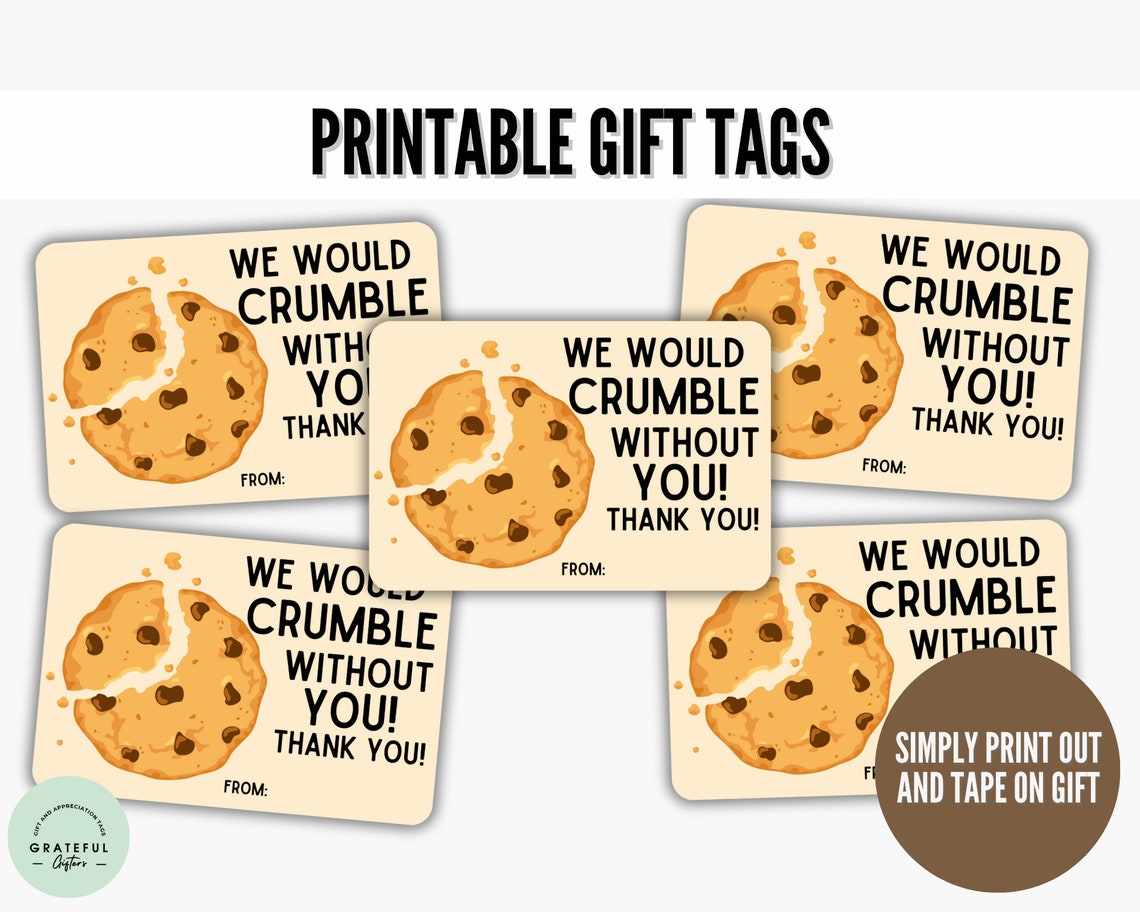 We Would Crumble Without You Cookie Gift Tags Chocolate Chip Cookies ...