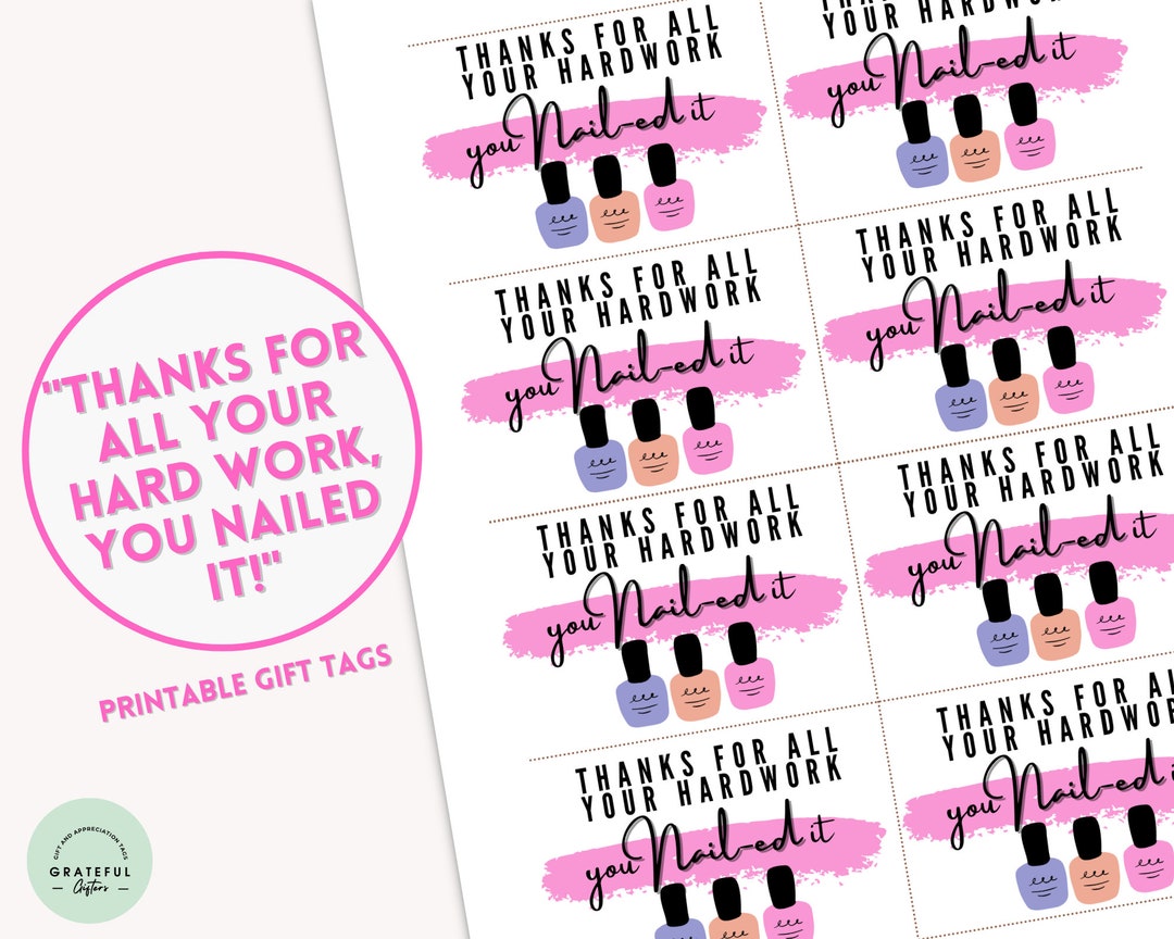 Thanks for All Your Hard Work You Nail-ed It Gift Tags Pedicure Gifts ...