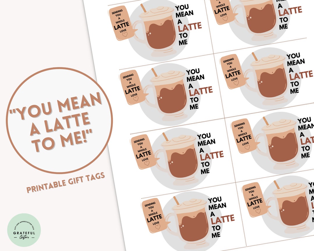 You Mean A Latte to Me Gift Tag Coffee Thank You Gift Tags Latte Gift ...